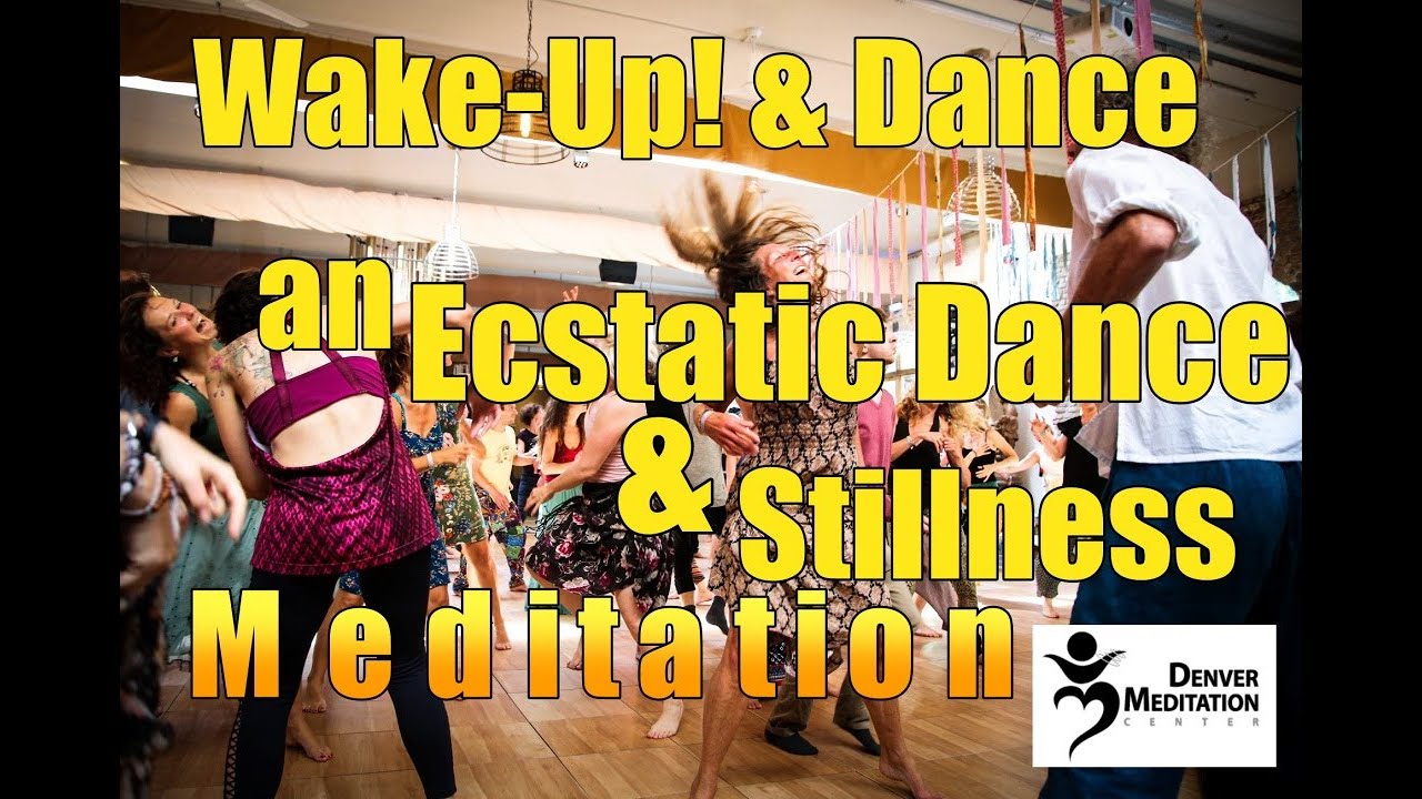 Wake-Up! & Dance ~ How to Practice Ecstatic Dance and Stillness ...