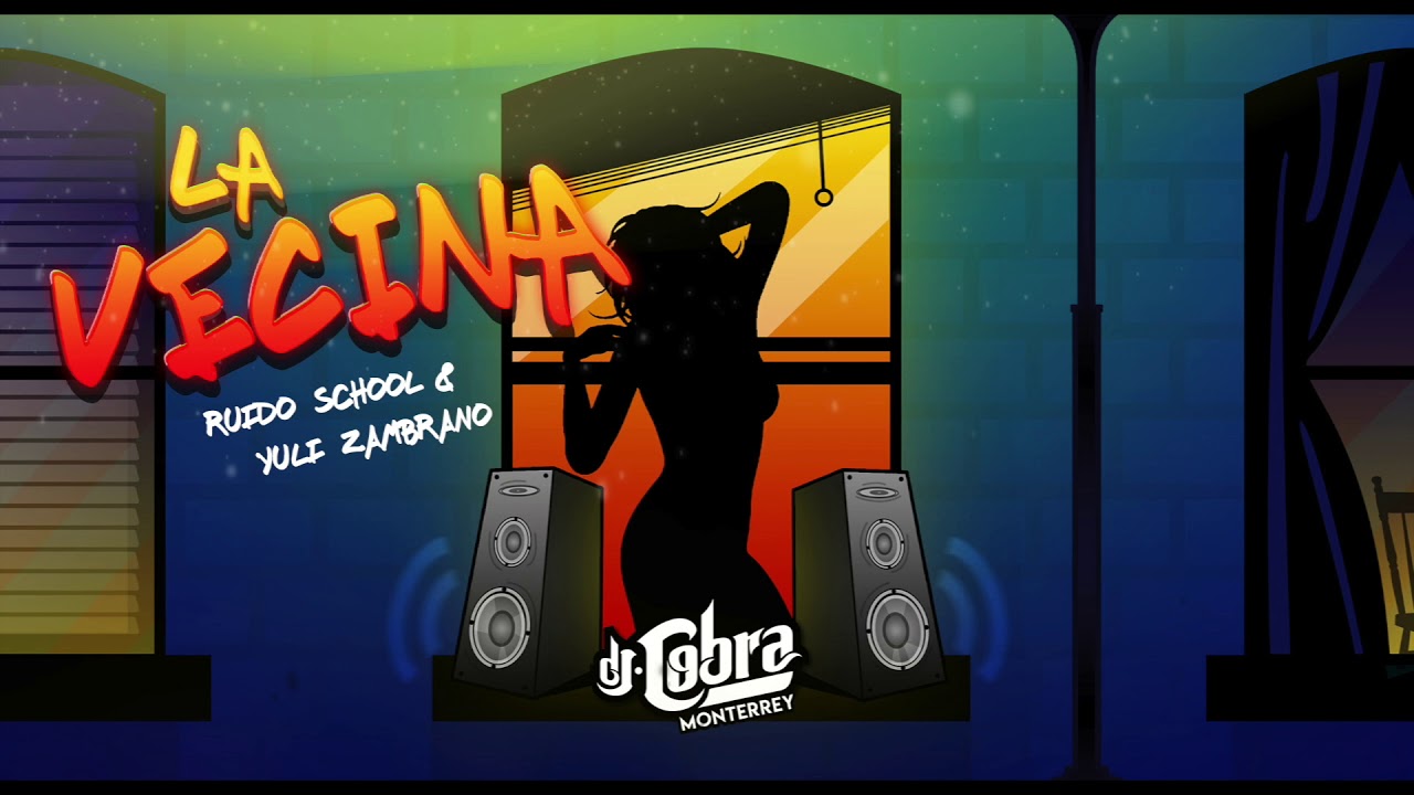 LA VECINA - DJ COBRA FT RUIDO SCHOOL & YULI ZAMBRANO (DAME DURO) - YouTube