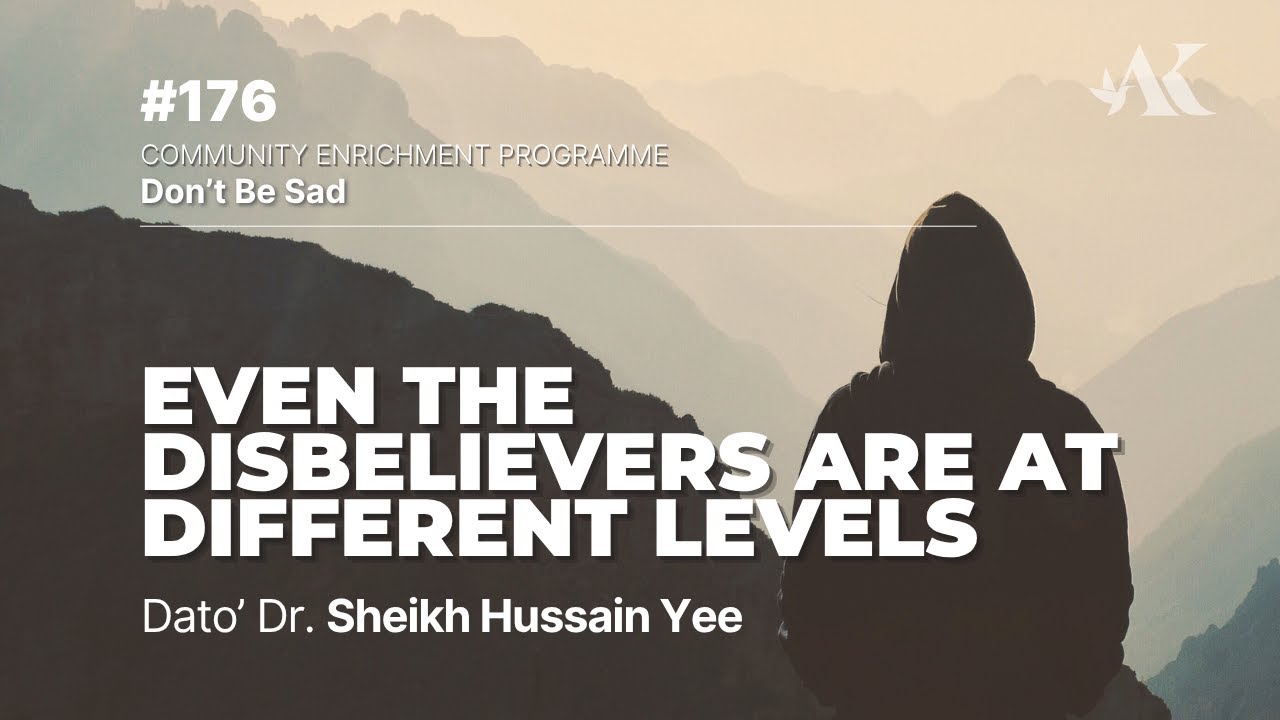 #176 - Even the Disbelievers are at Different Levels | Don't Be Sad ...