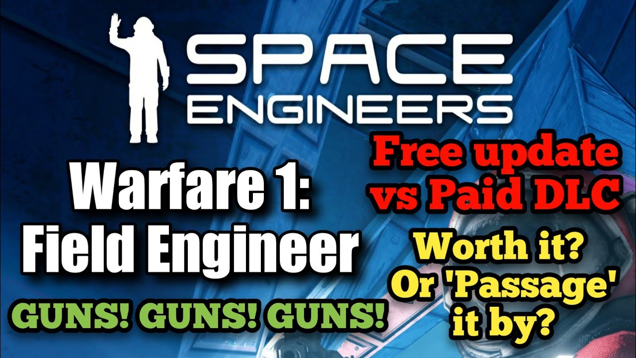 Warfare 1: Field Engineer Update, Free vs Paid DLC | Space Engineers ...