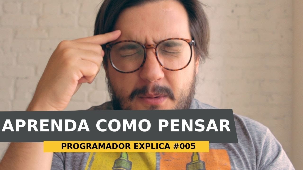 PENSE COMO UM PROGRAMADOR E RESOLVA PROBLEMAS - O PROGRAMADOR EXPLICA ...
