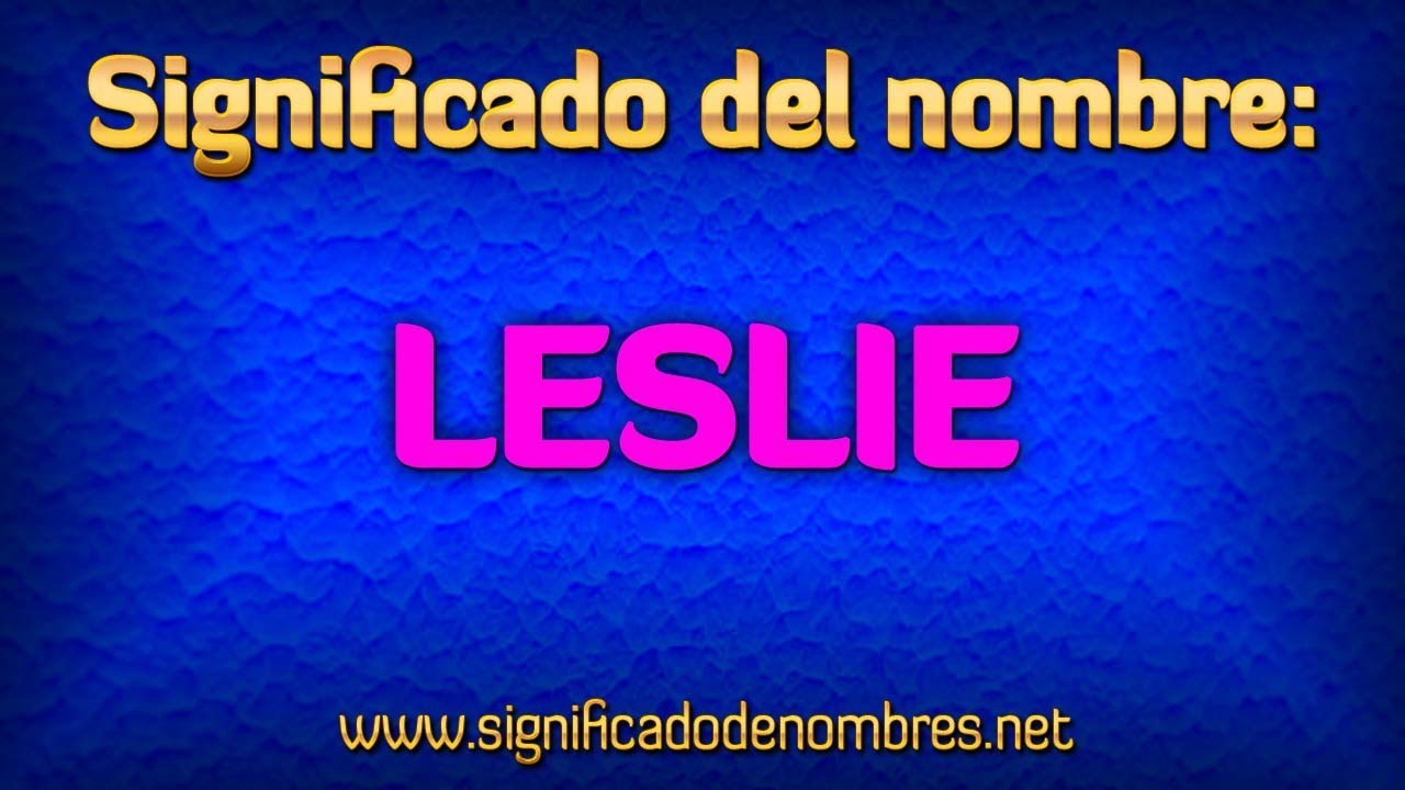 Significado de Leslie | ¿Qué significa Leslie? - YouTube