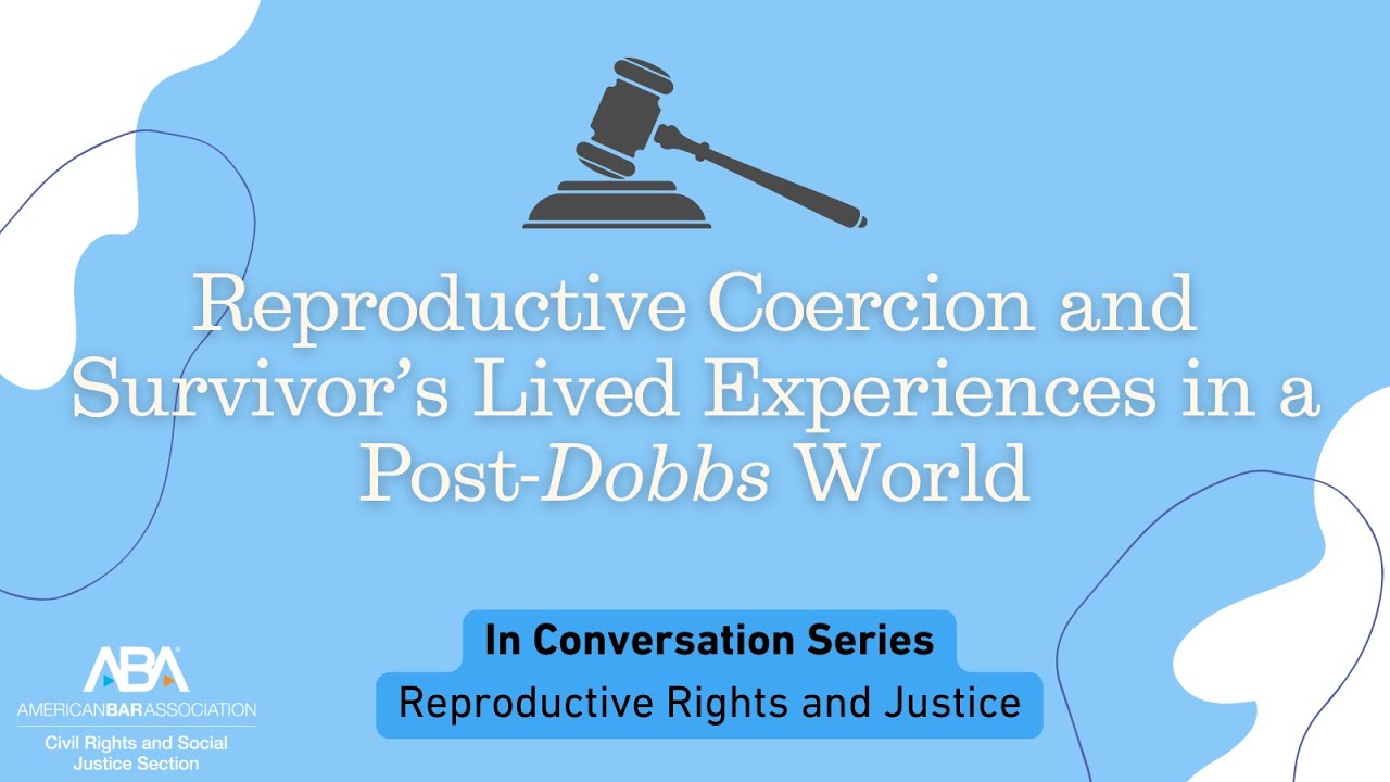 Reproductive Coercion and Survivor’s Lived Experiences in a Post-Dobbs ...