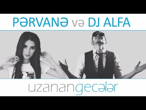 DJ Alfa və Pervane - Uzanan Geceler