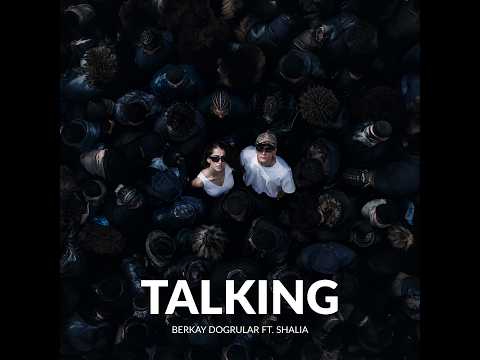 Berkay Dogrular & Shalia - Talking