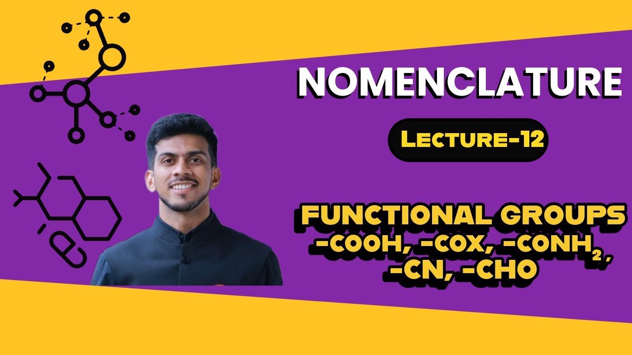 NOMENCLATURE | Lecture-12 | FUNCTIONAL GROUPS -COOH, -COX, -CONH₂, -CN ...