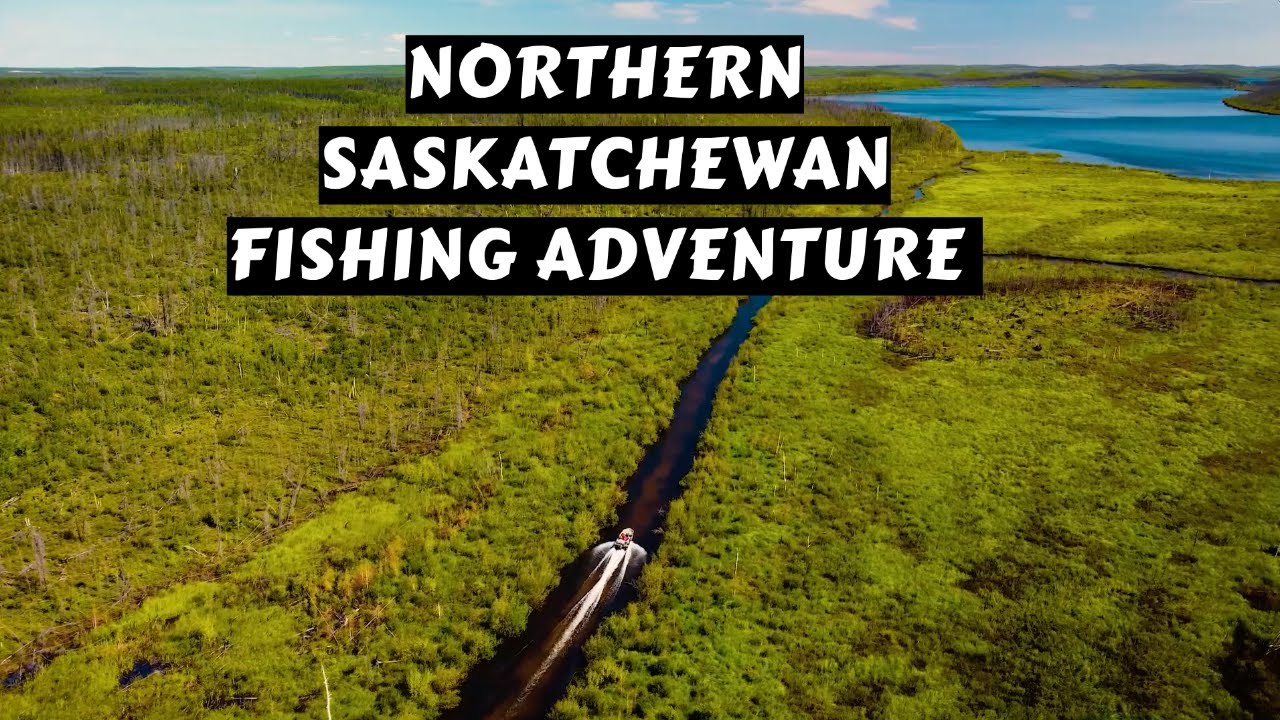 Northern Saskatchewan Fishing Adventure - YouTube