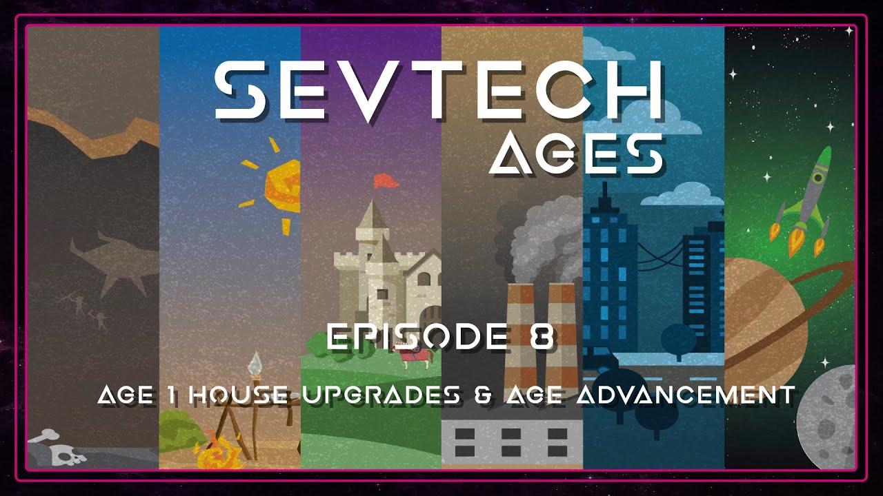 SevTech Ages Modpack Episode 8: Age 1 House Upgrades and Age ...