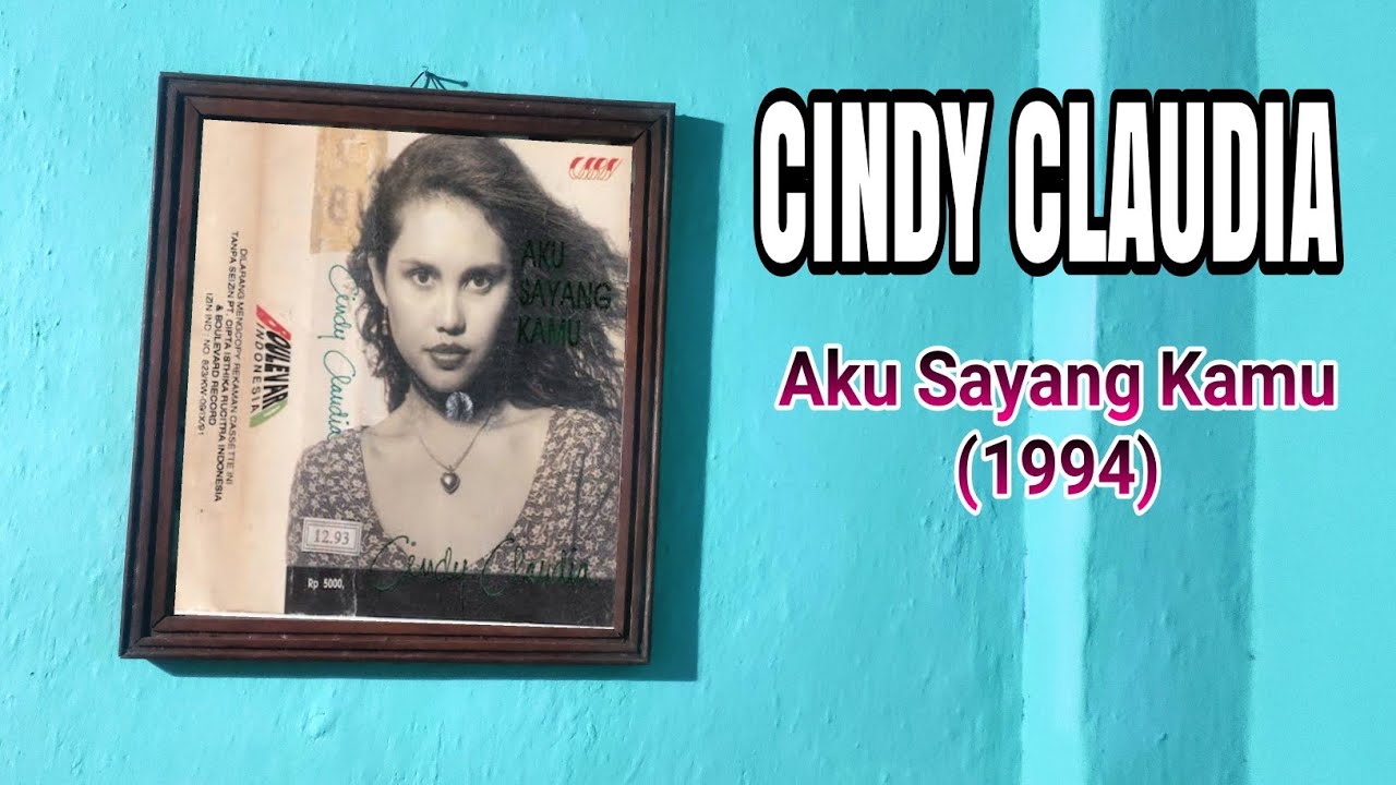 CINDY CLAUDIA HARAHAP - AKU SAYANG KAMU (CD Quality) 1994 - YouTube