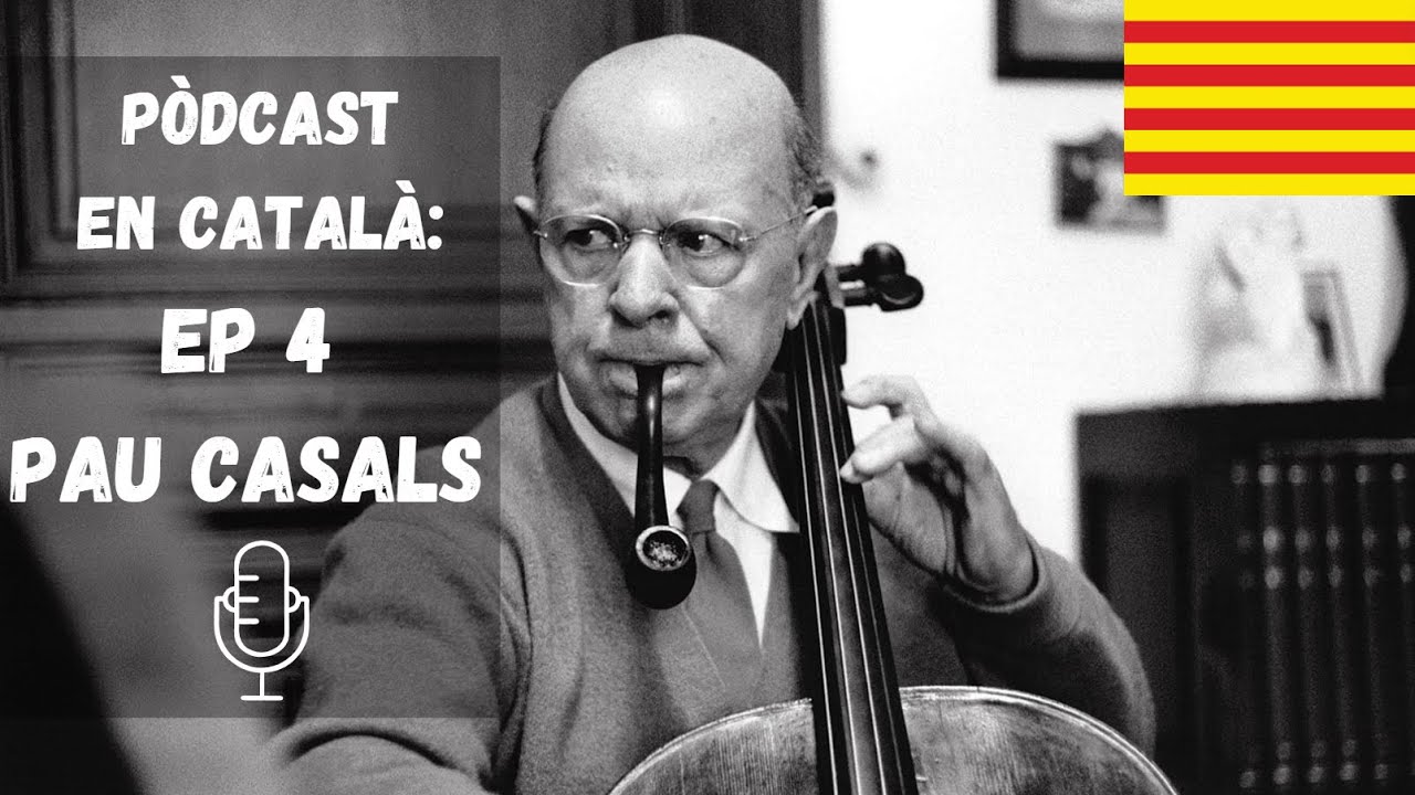 Ep 4: PAU CASALS - Pòdcast de Català al Natural - (Subtítols: català ...