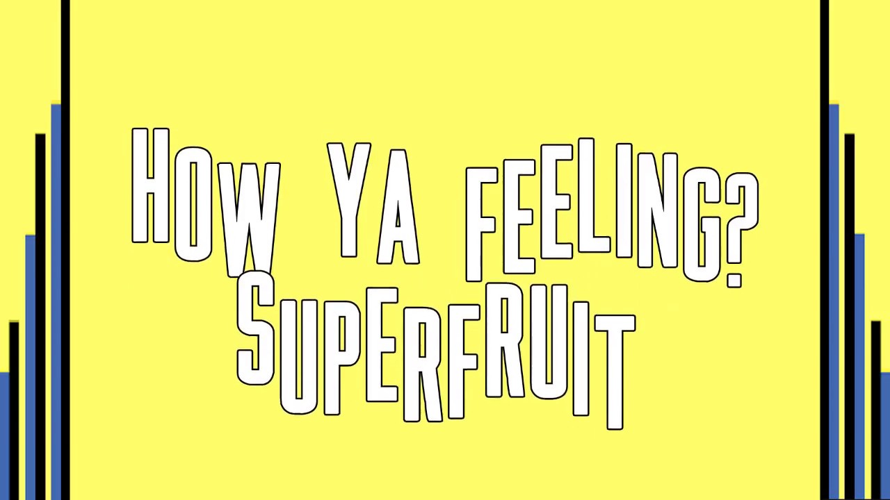 Superfruit - How Ya Feeling? (Lyrics!) - YouTube