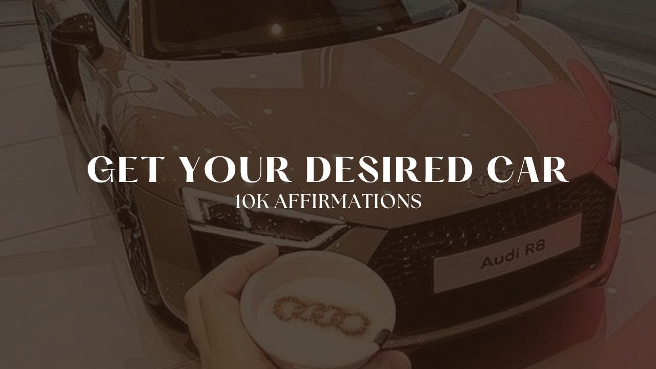 Get Your Desired Car Fast |10K+ Affirmations Subliminal - YouTube