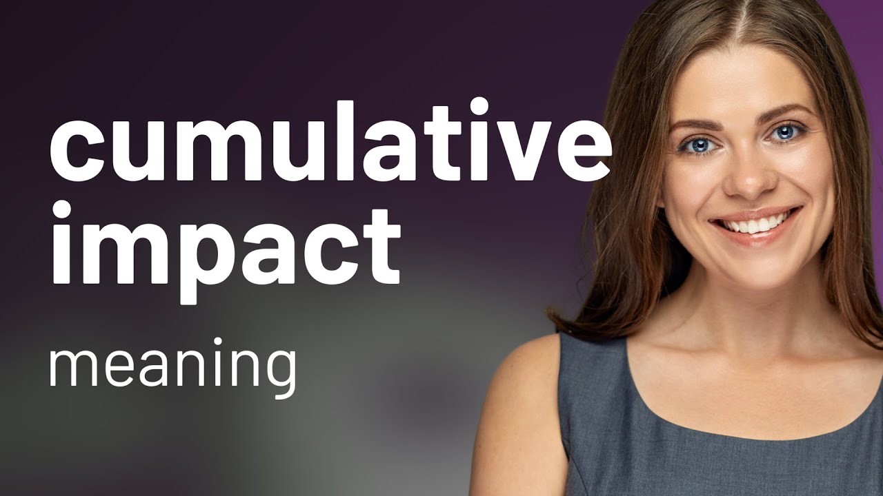 Understanding "Cumulative Impact" in English - YouTube