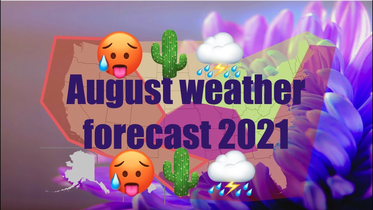 August weather forecast 2021 - YouTube