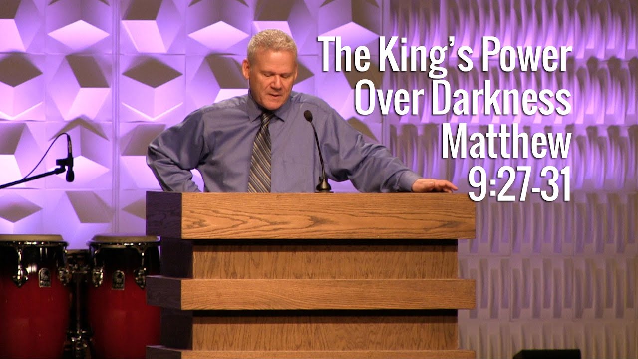 Matthew 9:27-31, The King's Power Over Darkness - YouTube