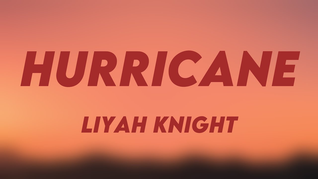 Hurricane - Liyah Knight {Lyrics Video} 🎧 - YouTube