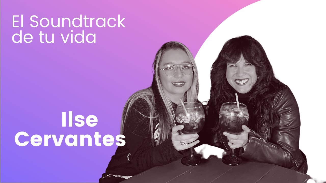 EP. 7 El soundtrack de Ilse Cervantes - YouTube