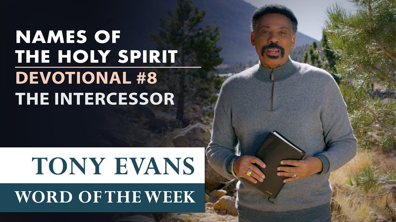 The Intercessor | Dr. Tony Evans – The Holy Spirit Devotional Series for Spiritual Growth - YouTube
