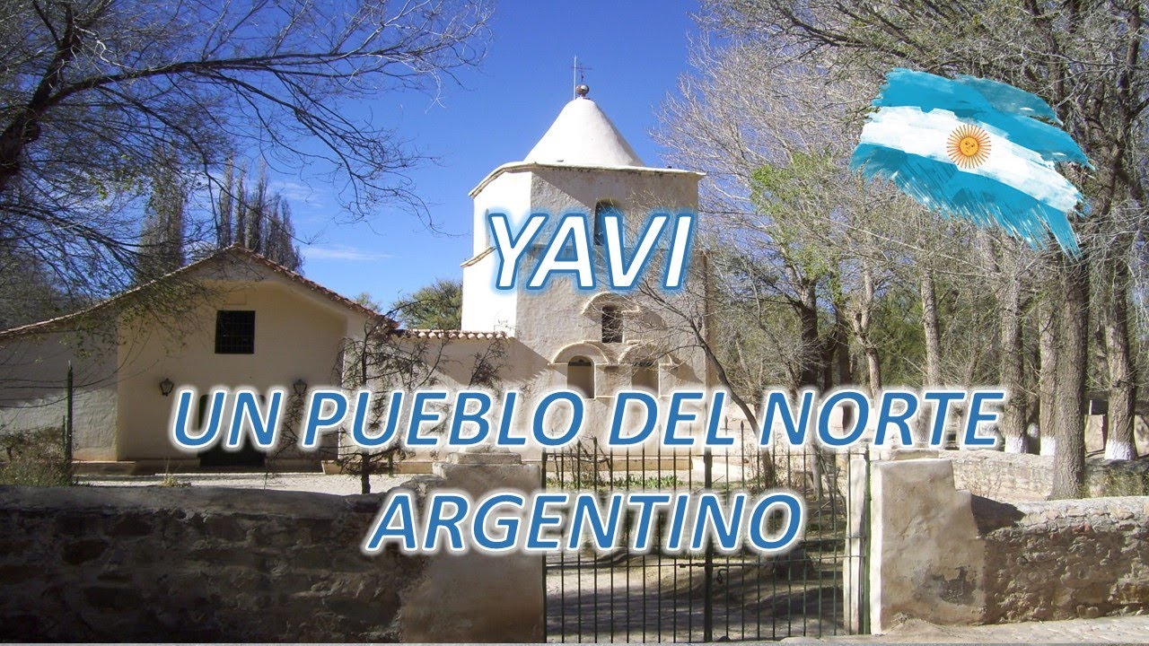 YAVI, UN PUEBLO HISTORICO DEL NORTE ARGENTINO - YouTube