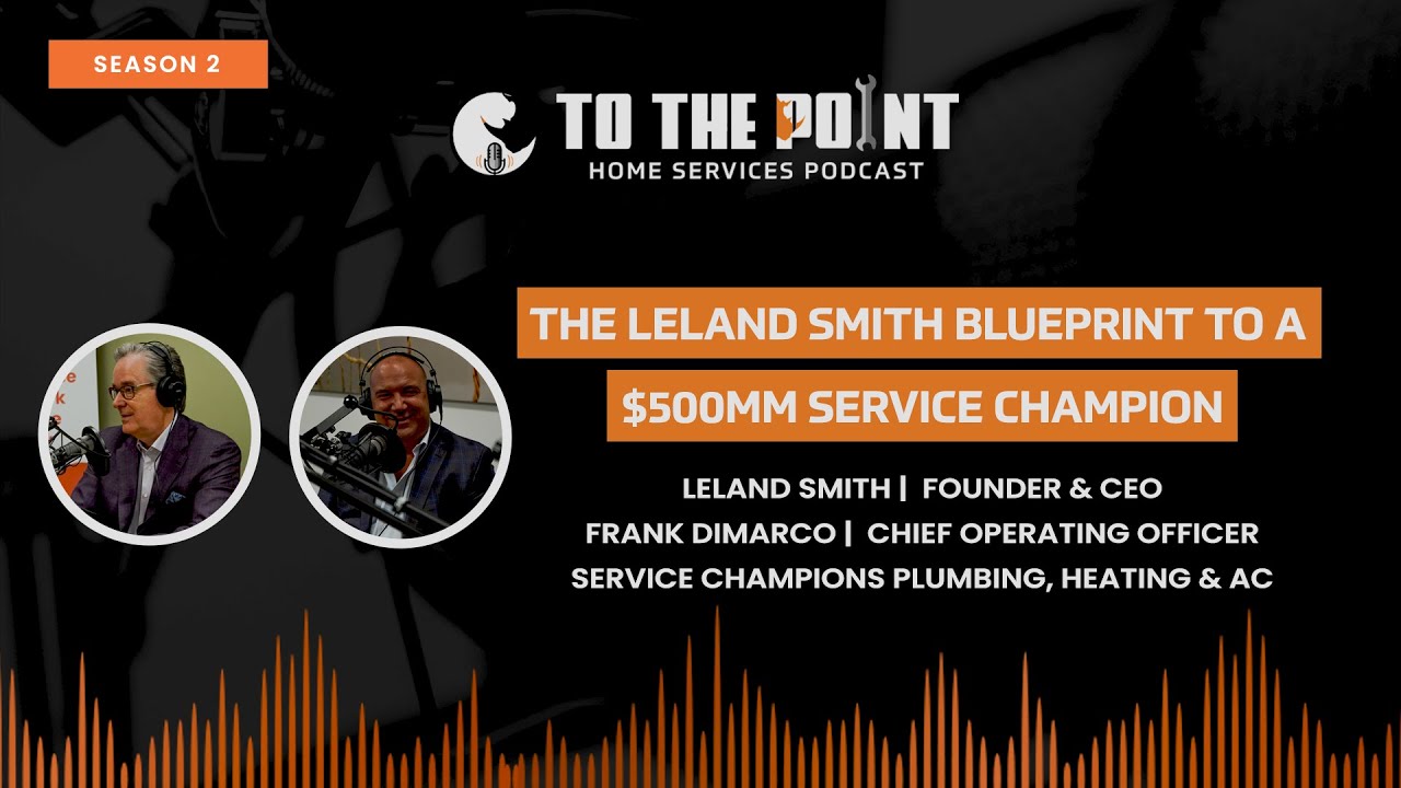 The Leland Smith Blueprint to a $500MM Service Champion | Ep. 75 w ...