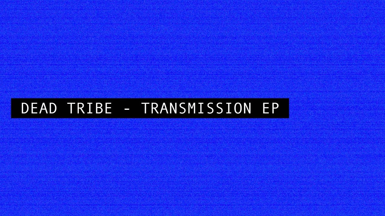 DEAD TRIBE - Transmission EP Teaser - YouTube
