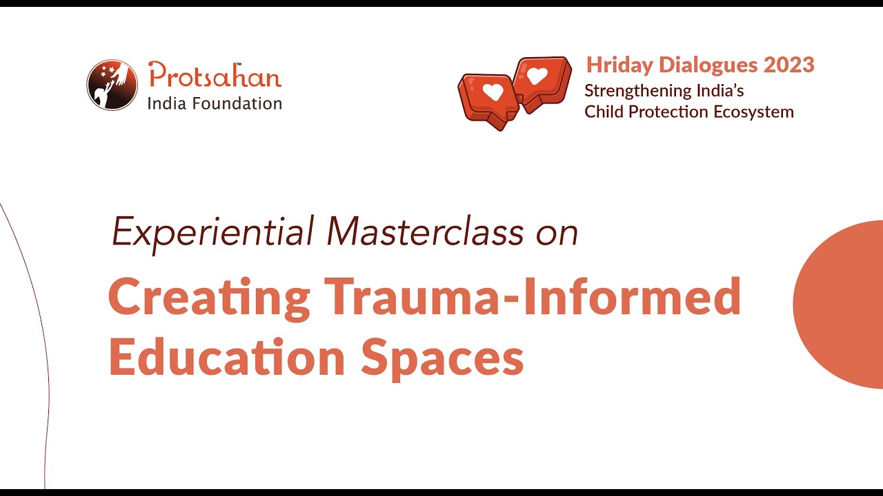 Creating Trauma-Informed Education Spaces - Masterclass | Hriday ...