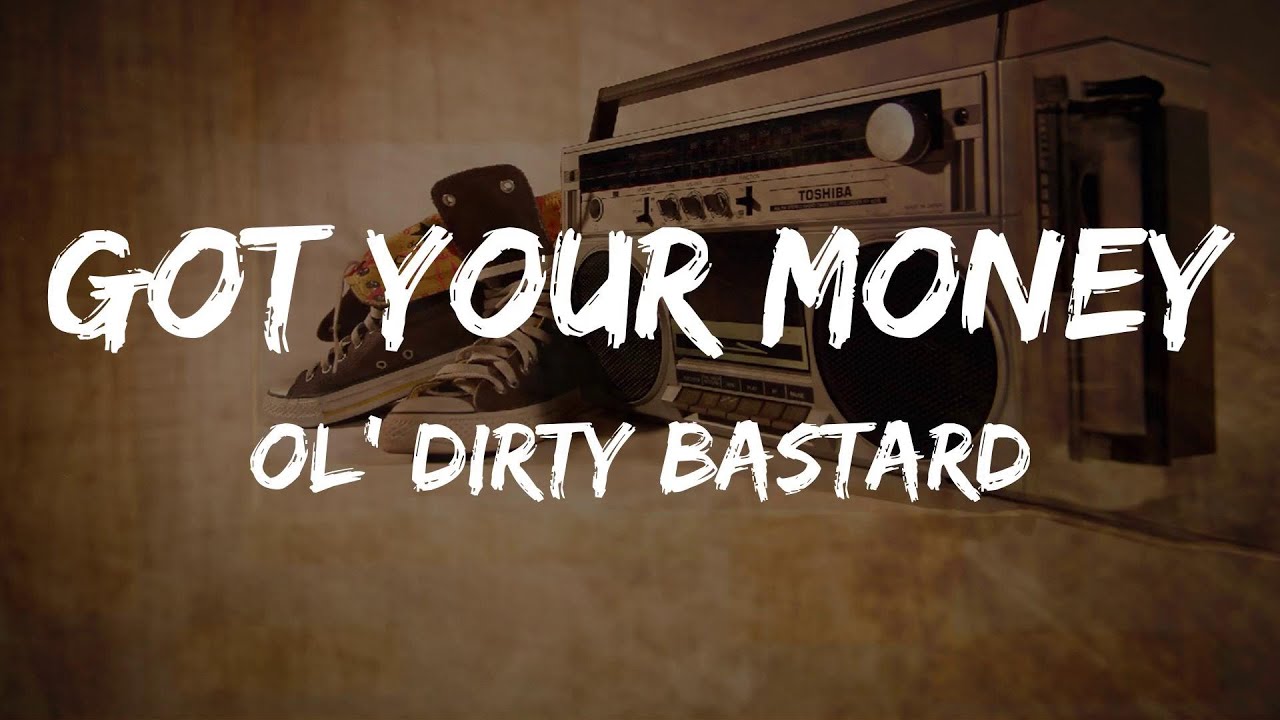 Ol' Dirty Bastard - Got Your Money (Lyrics) | HipHop Old - YouTube