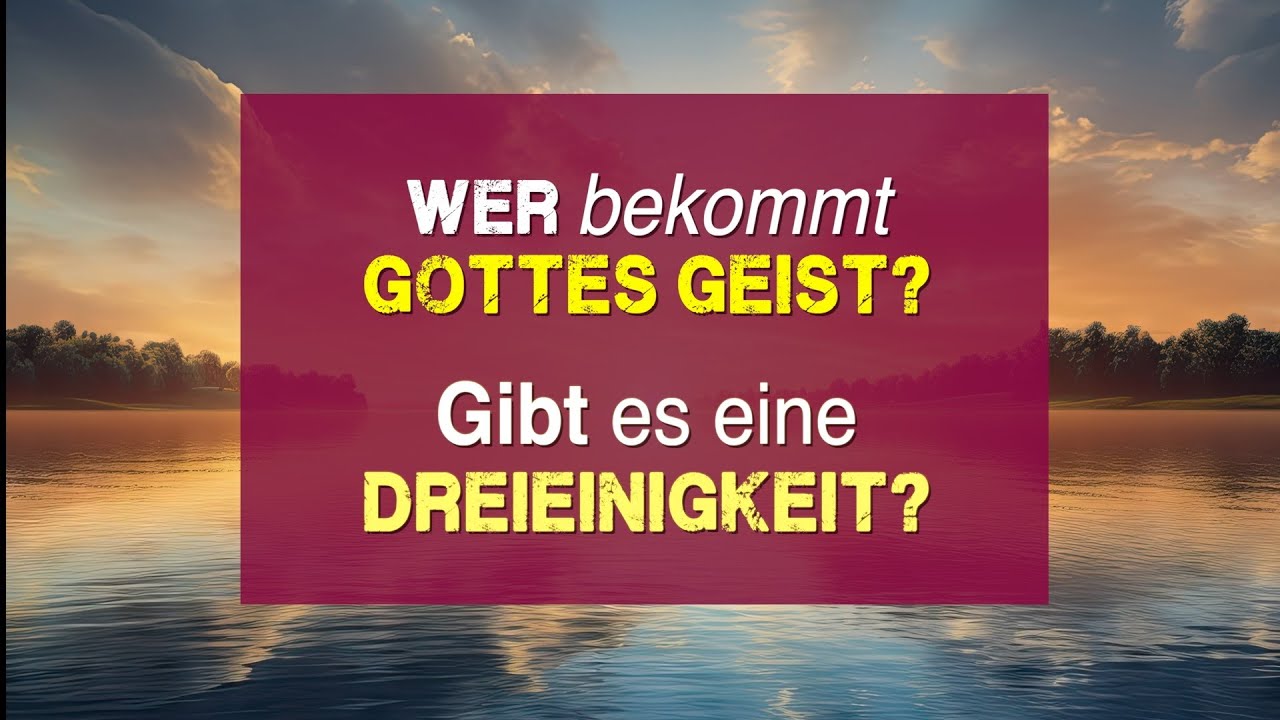 Wie bekommt man den Geist Gottes? Was sagt die Bibel zur Dreieinigkeit ...