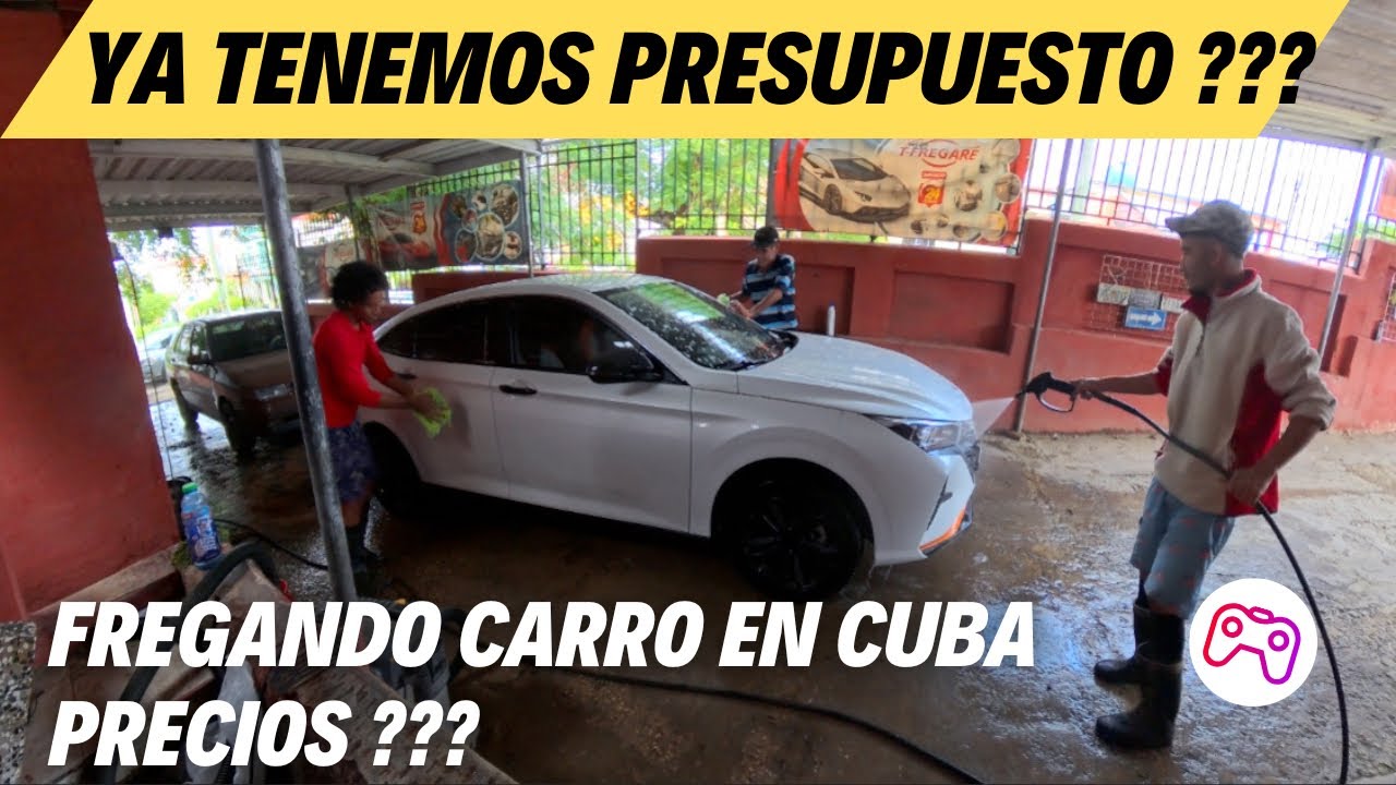 YA TENEMOS PRESUPUESTO PARA LA CASA DE ESTA CUBANA/FREGANDO MI CARRO EN ...