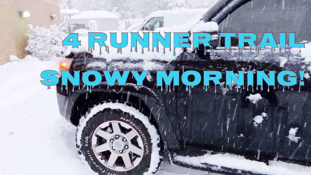 Toyota 4 Runner Trail Early Morning Snow!! - YouTube