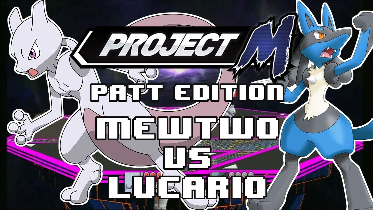Project M Patt Edition (1080p 60FPS) - Mewtwo Vs Lucario - YouTube
