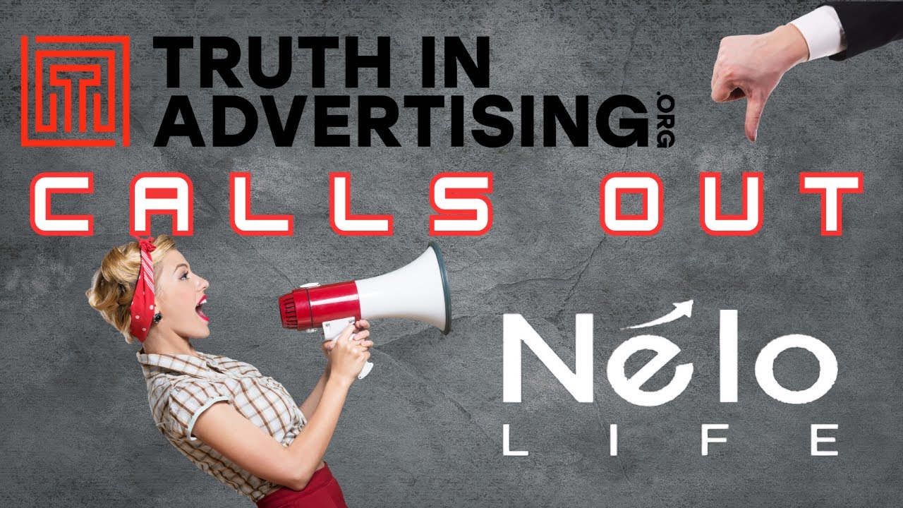 Why Truth in Advertising Called Out Nélo Life" - YouTube