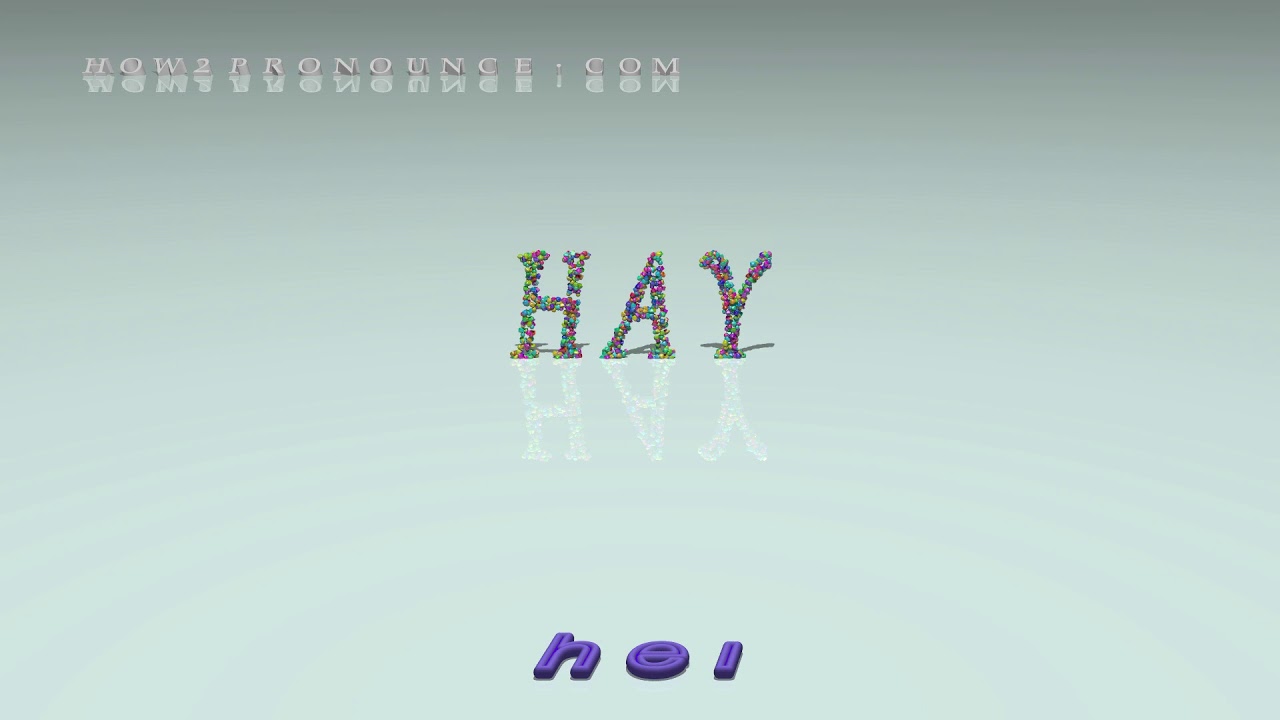 hay - pronunciation + Examples in sentences and phrases - YouTube
