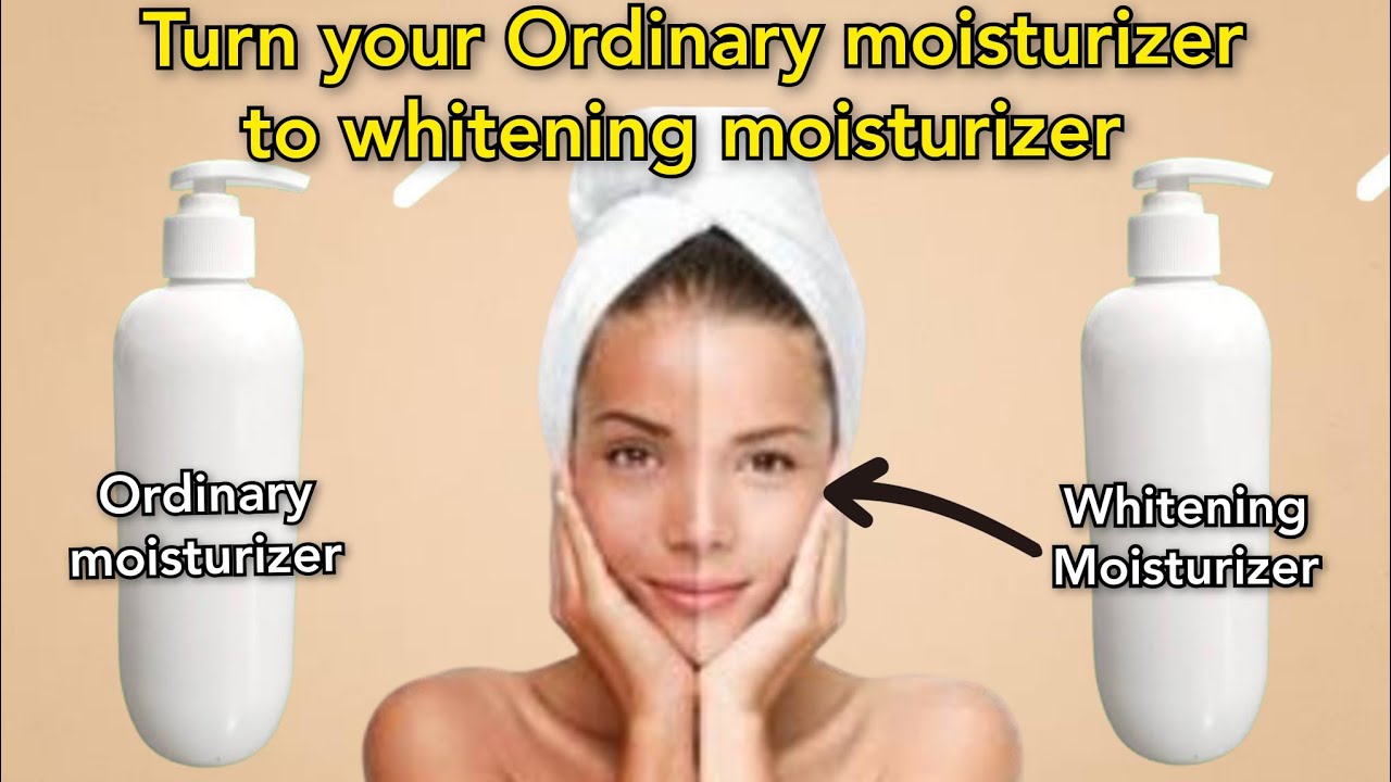 Turn Your simple Moisturizer to whitening cream with very simple ...