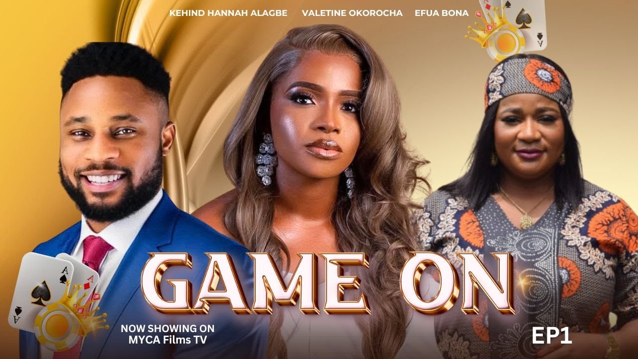 GAME ON EP1 - KEHINDE ALAGBE, CHIOMA EJIMOFOR 2025 FULL MOVIE - YouTube