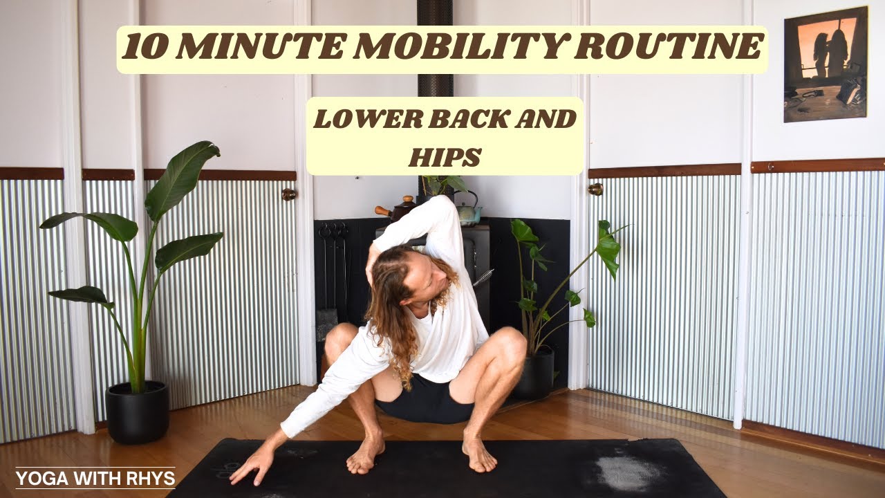 10 MINUTE MOBILITY ROUTINE | LOWER BACK & HIPS | YOGA WITH RHYS - YouTube