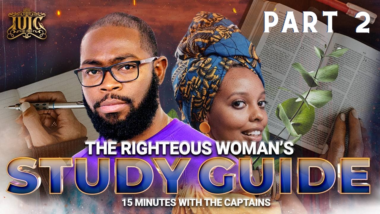 #IUIC || 15 Minutes W/ The Captains || THE RIGHTEOUS WOMAN'S STUDY ...