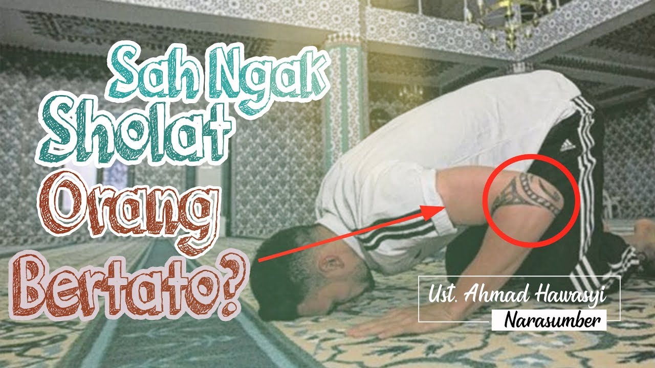 "Sah Ngak Sholat Orang Bertato" - Ust. Ahmad Hawasyi, Lc - YouTube
