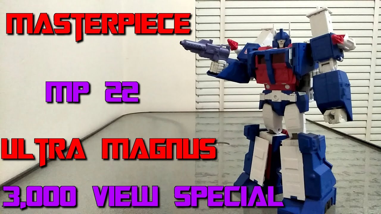 Masterpiece MP 22 Ultra Magnus & 3k View Milestone THANK YOU!!! - YouTube