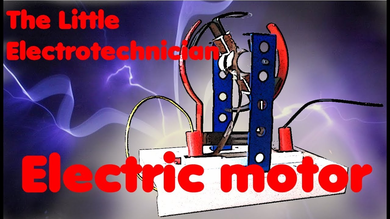 The Little Electrotechnician – Building an Electric Motor - YouTube