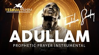 Adullam Theophilus Sunday Prophetic Prayer Instrumental Yeshua Panim ...