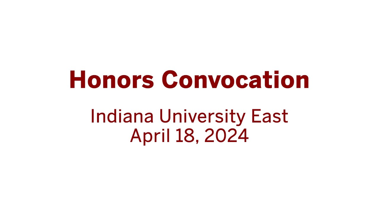 Indiana University East Honors Convocation 2024 - YouTube