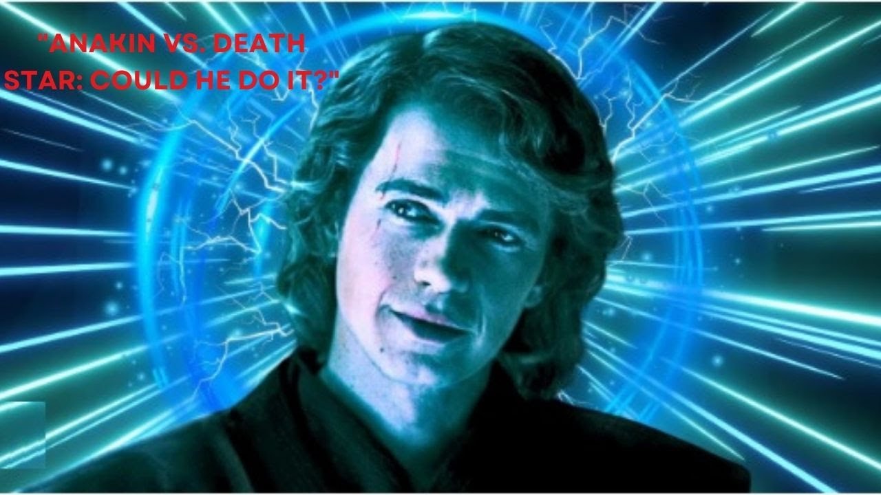 Could Anakin Skywalker Have Destroyed the Death Star? | Exploring Star ...