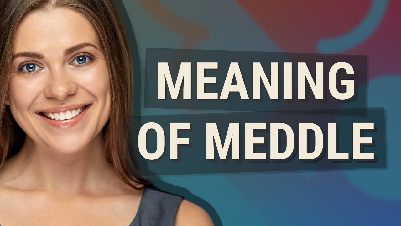 Meddle | meaning of Meddle - YouTube