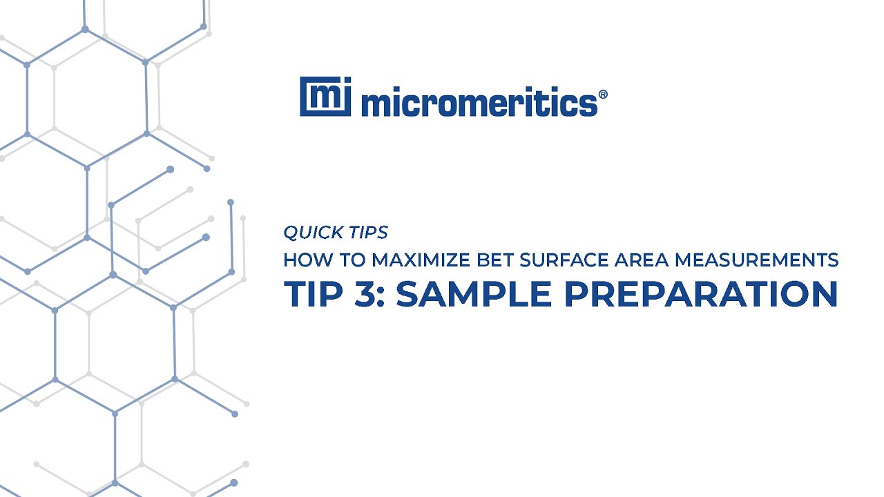 Quick Tips | BET Surface Area Measurements | Tip 3: Sample Preparation ...