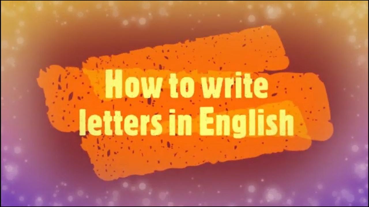 HOW TO WRITE LETTERS IN ENGLISH YouTube how-to-write-letters-in-english-youtube