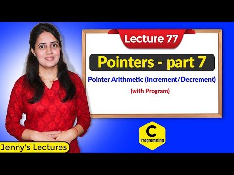C_77 Pointers in C- part 7 | Pointer Arithmetic (Increment/Decrement) program - YouTube