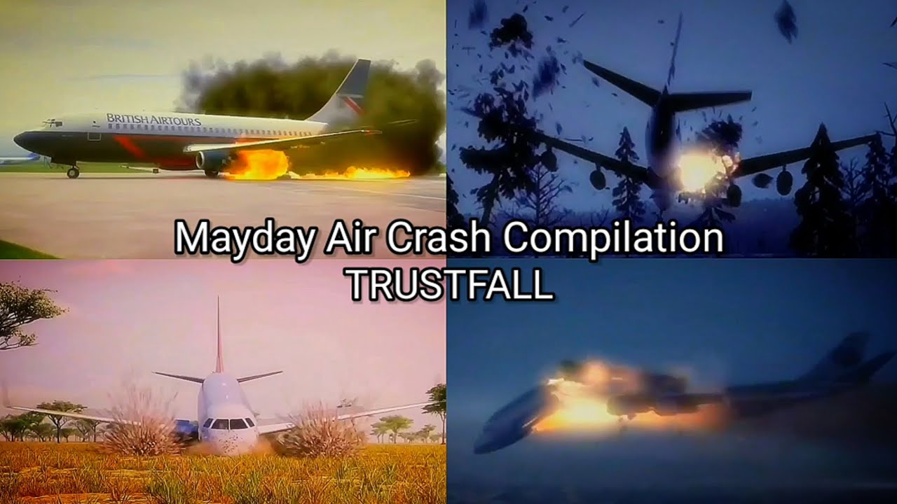 Mayday Air Crash Compilation | TRUSTFALL - YouTube