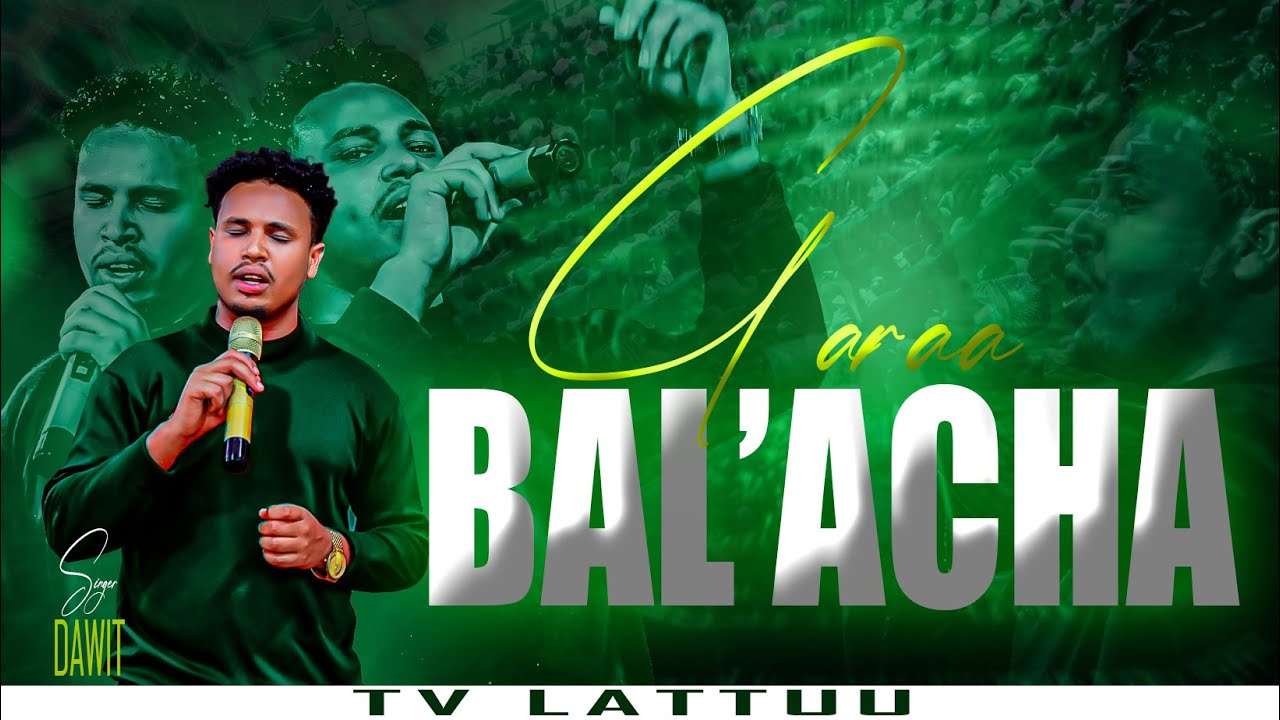 GARAA BAL'ACHA //WORSHIP TIME// SINGER DAWIT CHALA//TV LATTUU - YouTube