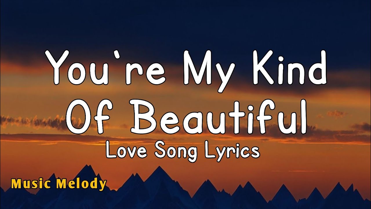 You're My Kind Of Beautiful - Romantic Love Song (Lyrics) 😚 - YouTube